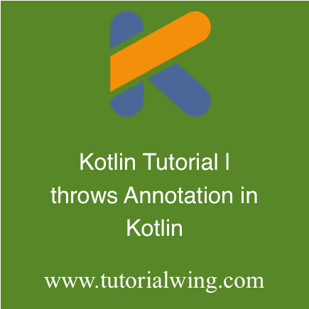 Kotlin throws Annotation in Exception Tutorial With Example - Tutorialwing