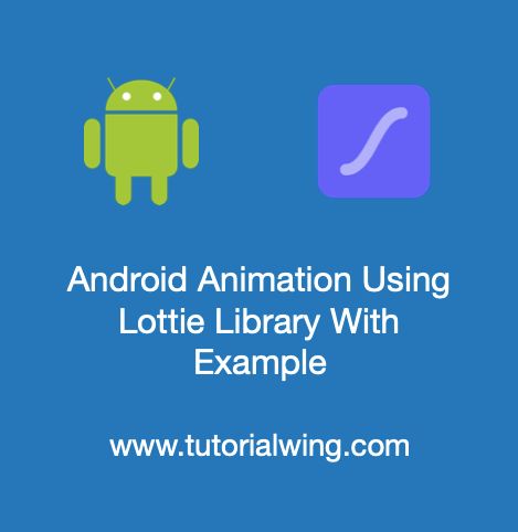 Android Lottie Animation Using Kotlin With Example - Tutorialwing