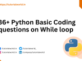 36 Python Basic Coding Questions On While Loop Tutorial World