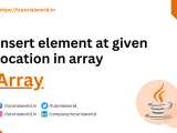 Java Program To Insert Element At Given Location In Array Tutorial World