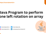 Java Program To Perform One Left Rotation On Array Tutorial World
