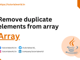 Java Program To Remove Duplicate Elements From Array Tutorial World
