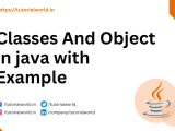 Classes And Object In Java With Example Tutorial World