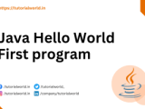 Java Hello World First Program Tutorial World