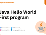 Java Hello World First Program Tutorial World
