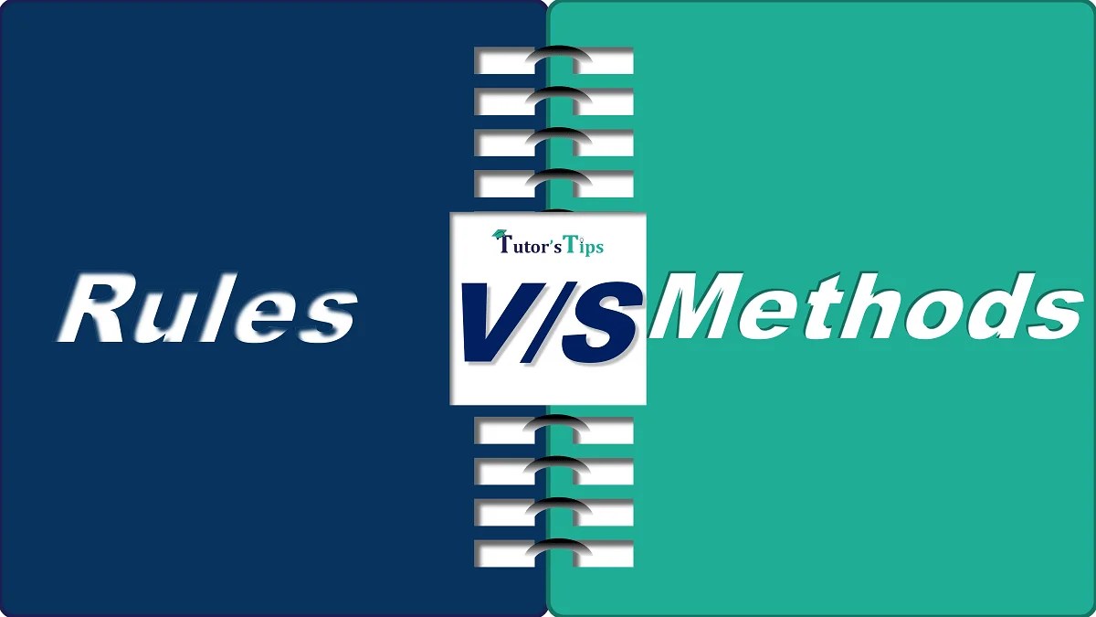 Difference between Rules and Methods - Tutor's Tips