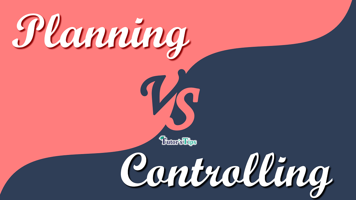difference-between-controlling-and-planning-tutor-s-tips