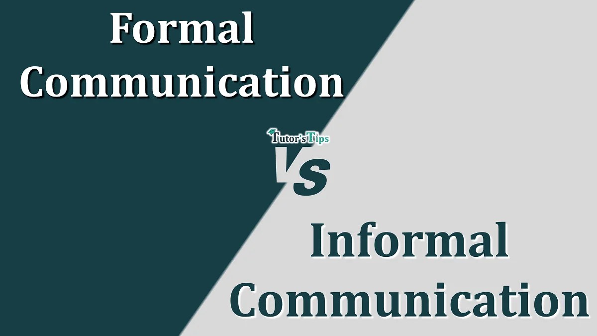 Difference between Formal and Informal Communication – Tutor's Tips