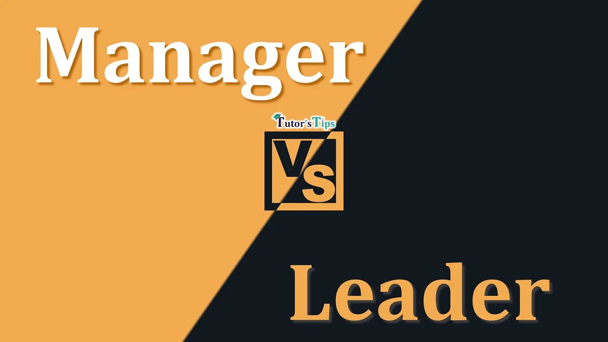 Difference between Manager and Leader - Tutor's Tips