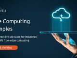 5 Edge Computing Examples You Should Know Ubuntu