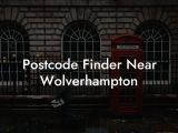 Postcode Finder Near Wolverhampton