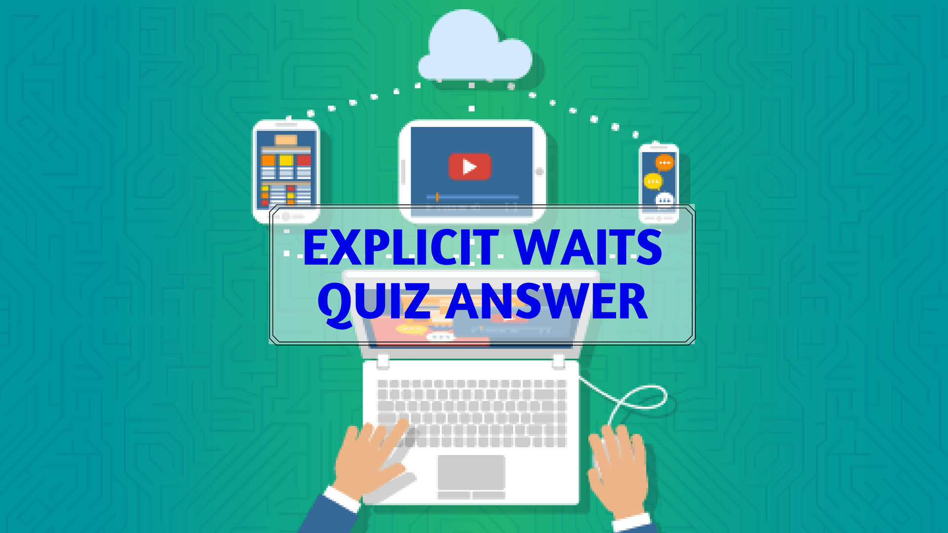 Explicit Waits Quiz Answer