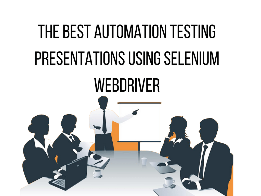 The Best Automation Testing Presentations Using Selenium Webdriver