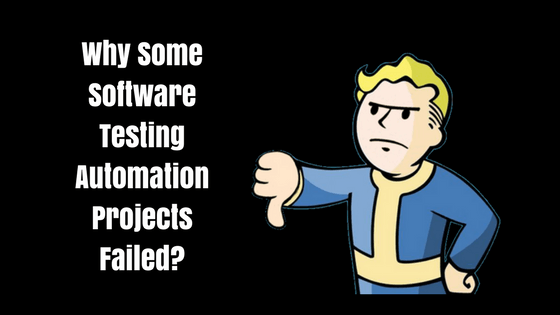 Why Some Software Testing Automation Projects Failed?