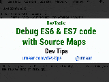 Debug Es6 And Es7 With Source Maps Chrome Devtools Dev Tips