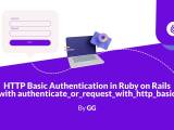 Http Basic Authentication In Ruby On Rails With Authenticate Or Request