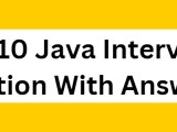 Top 10 Java Interview Question With Answer Java Interview