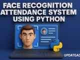 Best Face Recognition Attendance System Using Python