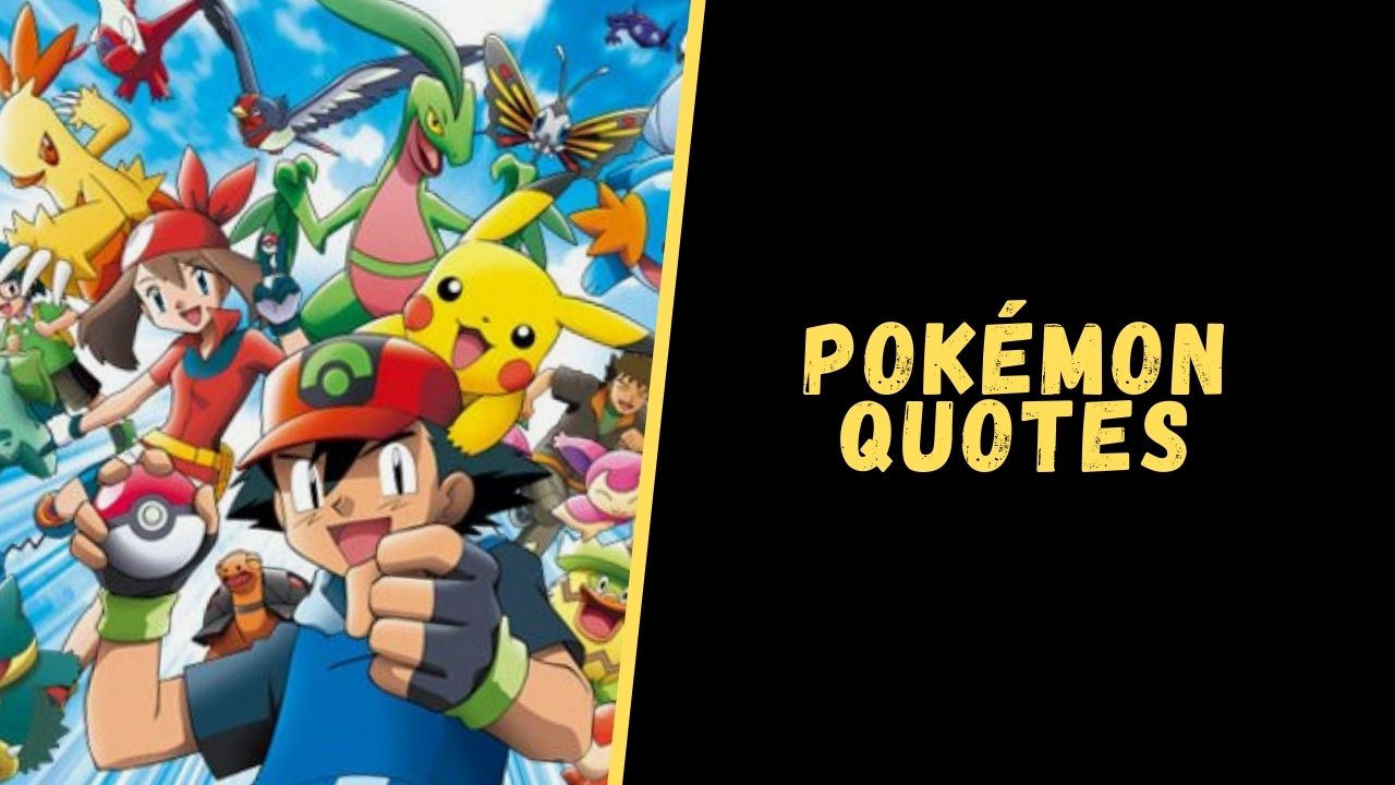Top 20 Quotes From Pokémon For A Dose Of Motivation