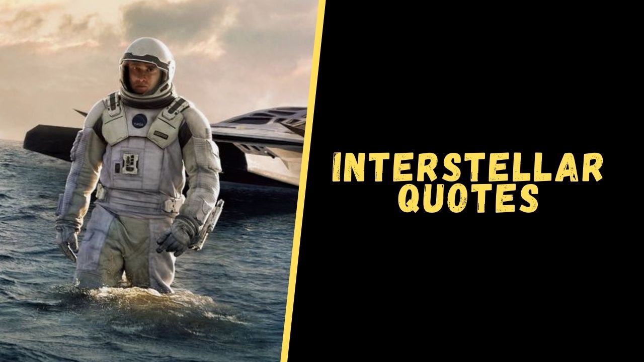 Top 18 Mind-Blowing Quotes From The Interstellar Movie