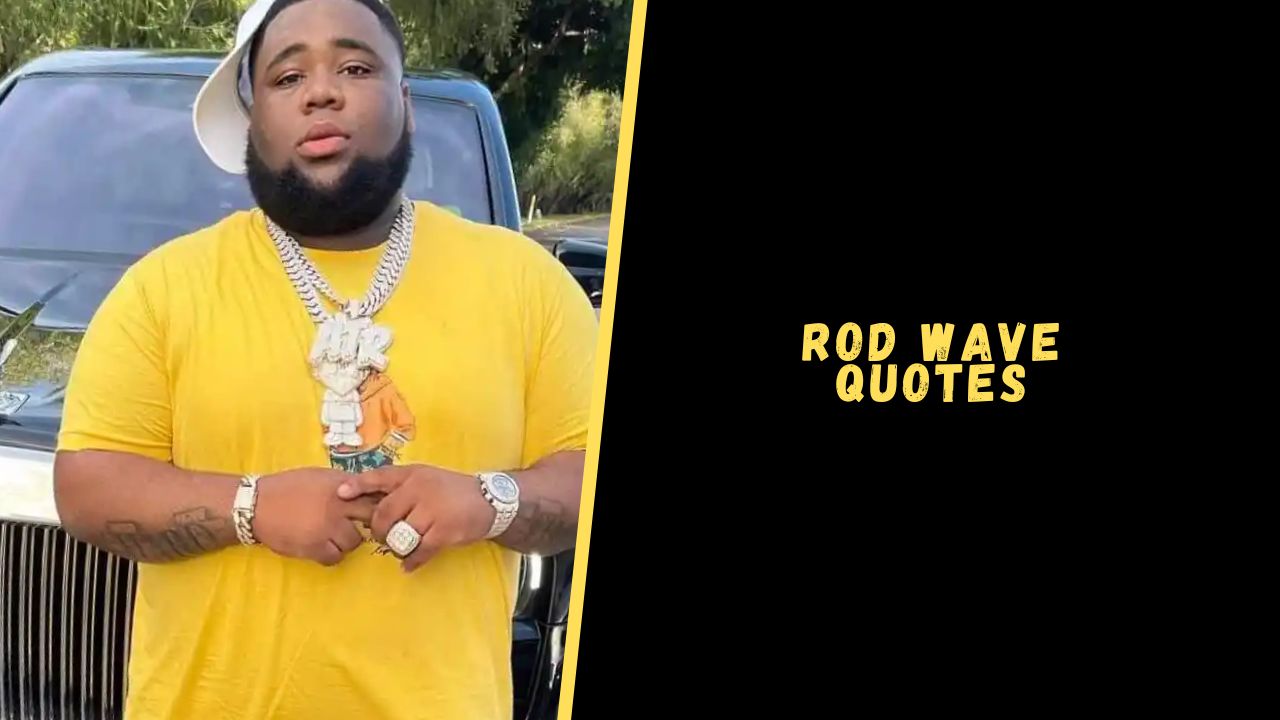 Top 20 Badass Quotes From Rod Wave For A Dose Of Motivation