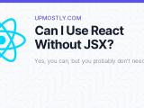 Can I Use React Without Jsx Upmostly