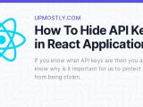 How To Hide Api Keys In React Applications Upmostly