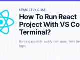 How To Run React Project With Vs Code Terminal Upmostly