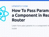 How To Pass Params To A Component In React Router Upmostly