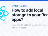 How To Add Local Storage To Your React Apps Upmostly