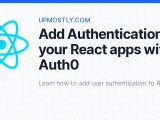 Add Authentication To Your React Apps With Auth0 Upmostly