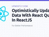 Optimistically Update Data With React Query In Your Reactjs Application