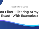 React Filter Filtering Arrays In React With Examples Upmostly