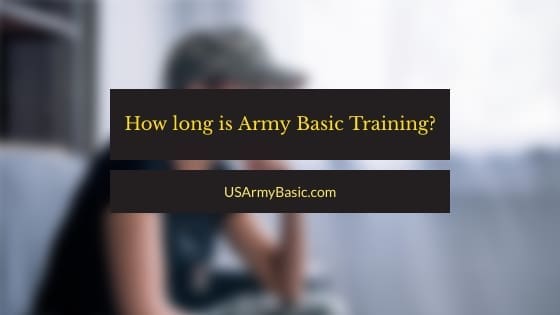 How long is Army Basic Training? - USArmyBasic