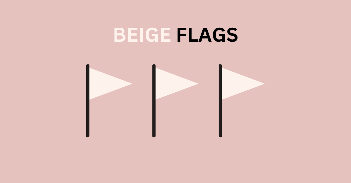 Beige Flags: Everything You Absolutely Need to Know - Youth Hub