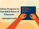 Write A Python Program To Find Ascii Value Of Character Uuprogram