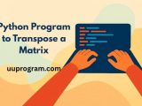 Write A Python Program To Transpose A Matrix Uuprogram