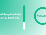 How To Install Python Libraries A Step By Step Guide Valley Ai
