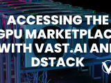 Accessing The Gpu Marketplace With Vast Ai And Dstack