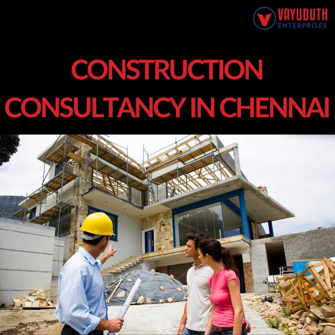 Construction consultancy in Chennai - Vayuduth Enterprises