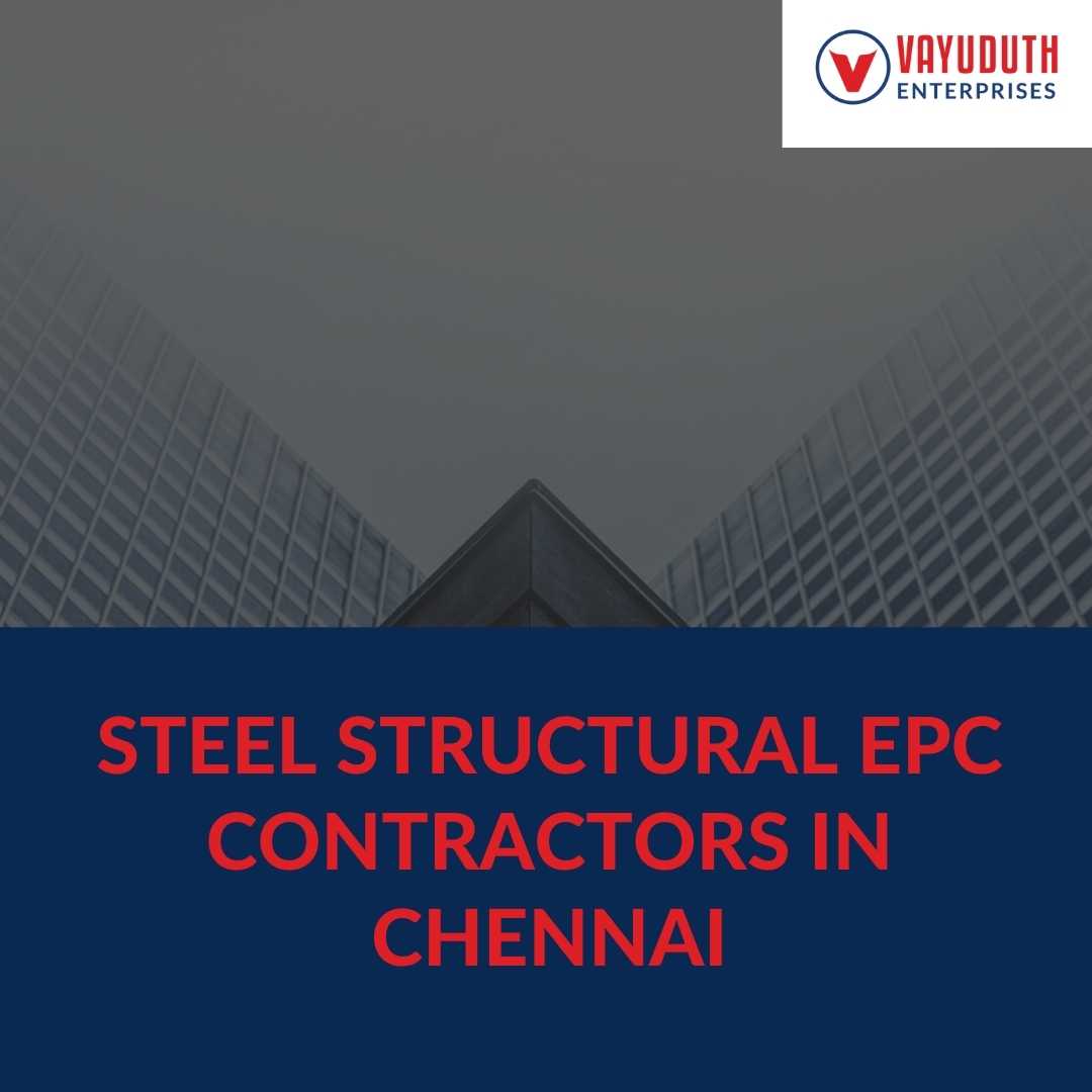 Steel Structural EPC Contractors in Chennai - Vayuduth Enterprises