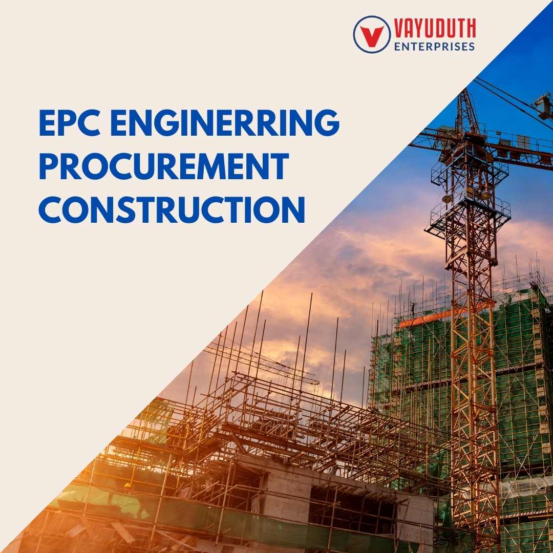 EPC engineering procurement construction - Vayuduth Enterprises