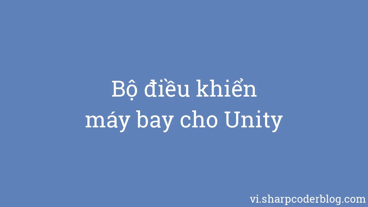 Bб д Iб ѓu Khiб ѓn Mгўy Bay Cho Unity Sharp Coder Blog
