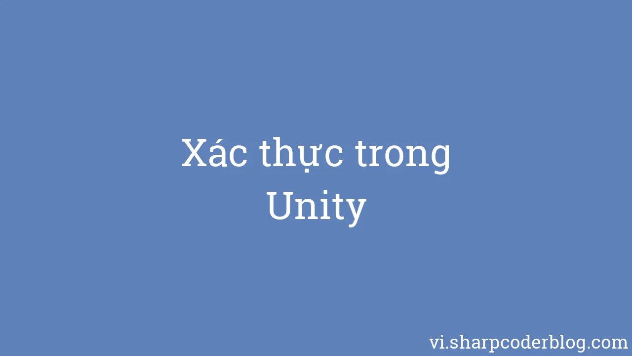 Xã C Thá C Trong Unity Sharp Coder Blog