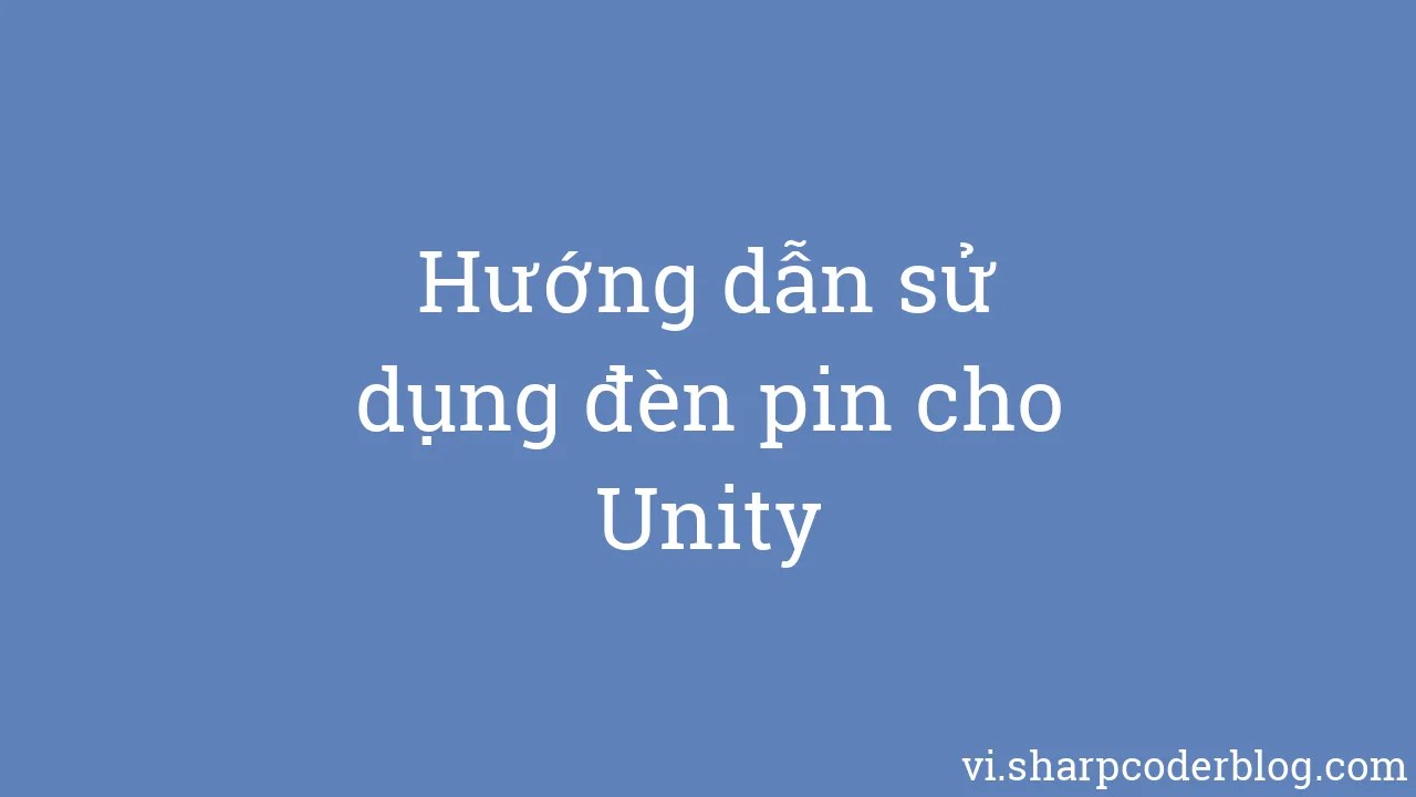 Hæ á Ng Dáº N Sá Dá Ng ä ã N Pin Cho Unity Sharp Coder Blog