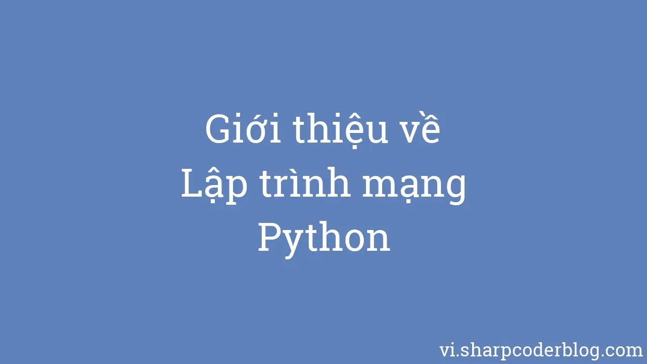 Giб I Thiб U Vб ѓ Lбє P Trг Nh Mбєўng Python Sharp Coder Blog