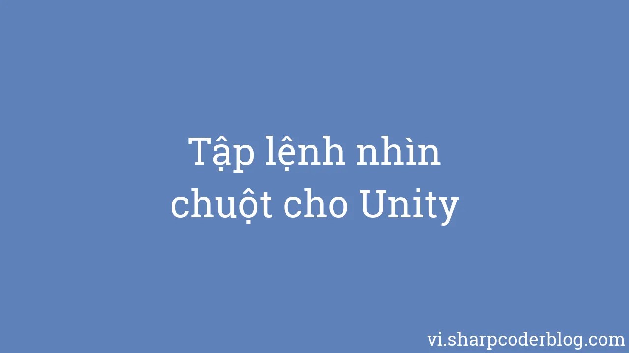 Táº P Lá Nh Nhã N Chuá T Cho Unity Sharp Coder Blog