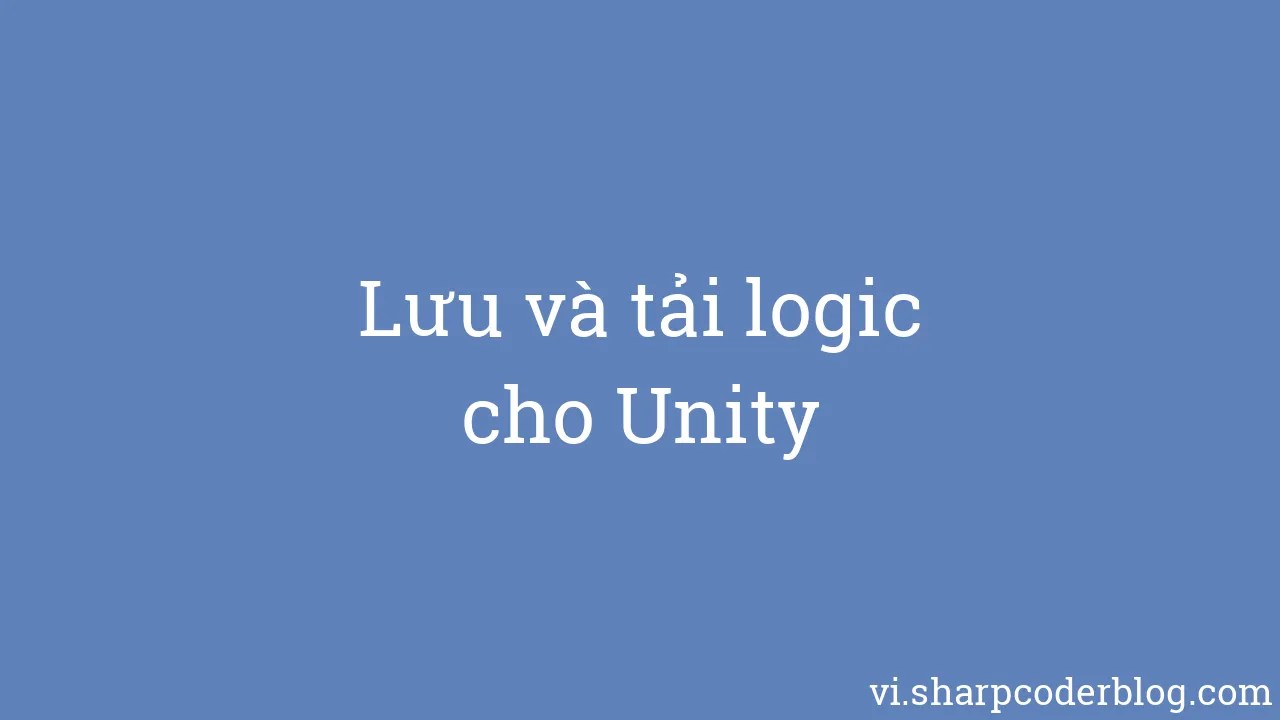 Læ U Vã Táº I Logic Cho Unity Sharp Coder Blog