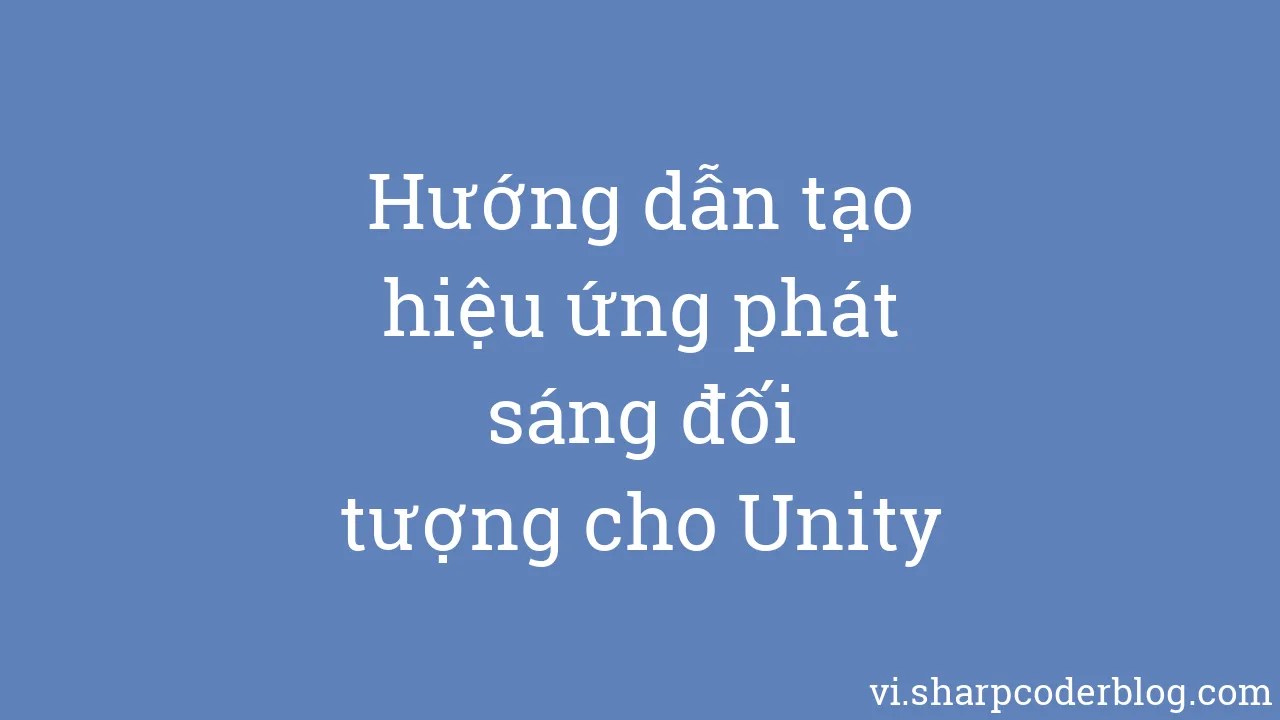 Hæ á Ng Dáº N Táº O Hiá U á Ng Phã T Sã Ng ä á I Tæ á Ng Cho Unity Sharp Coder Blog