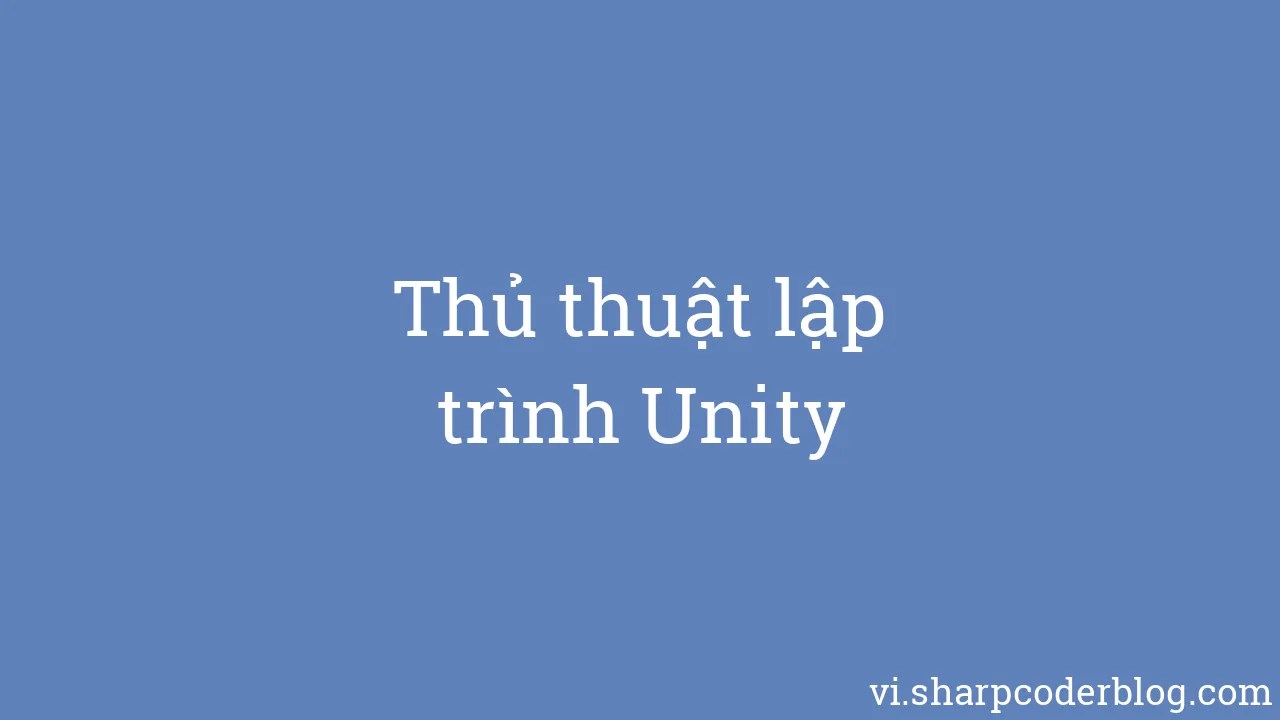 Thá Thuáº T Láº P Trã Nh Unity Sharp Coder Blog